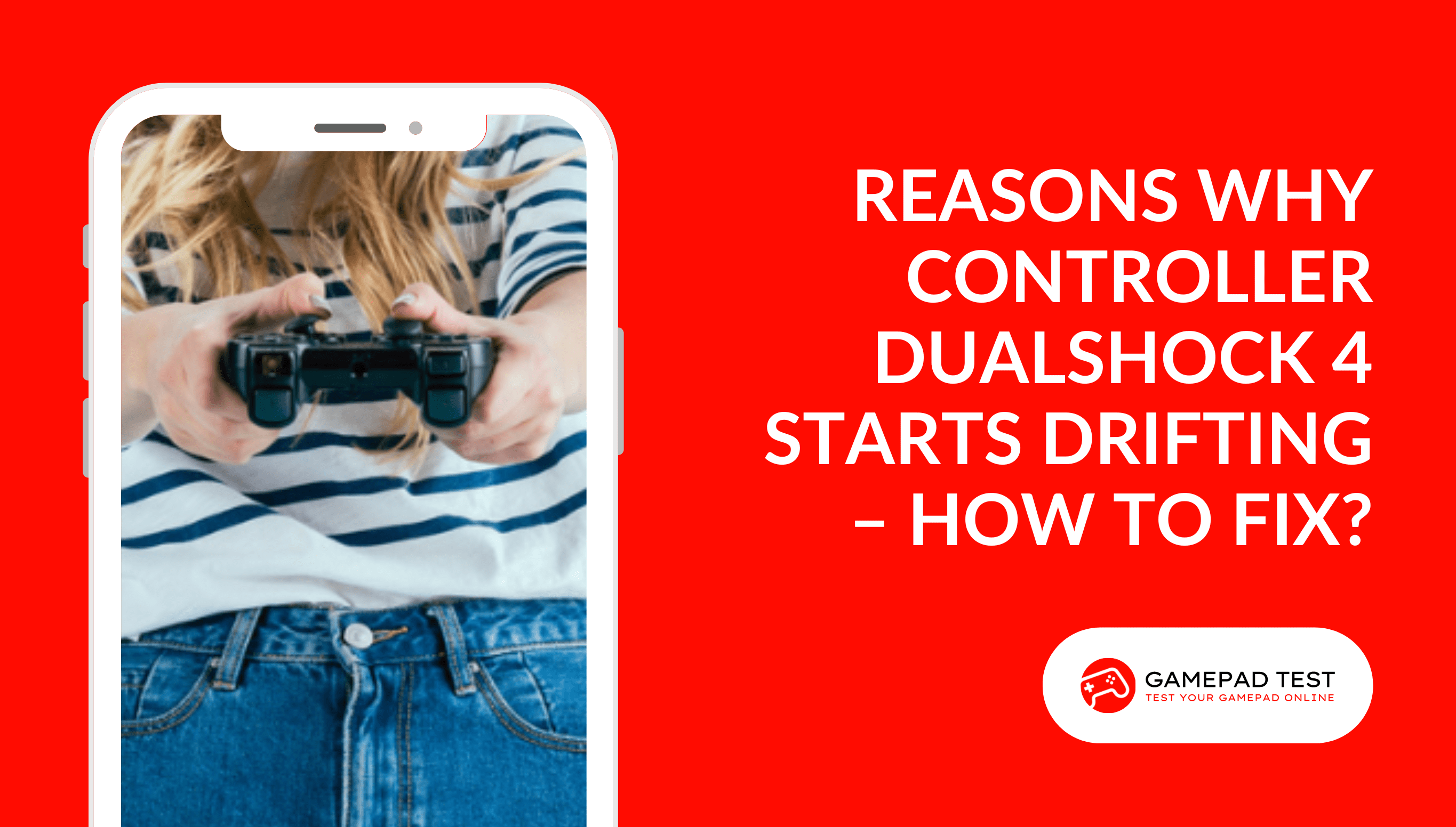 Reasons Why Controller DualShock 4 Starts Drifting - How to Fix?