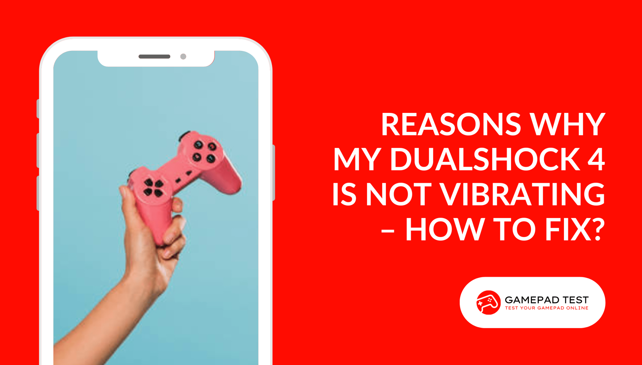 Reasons Why My DualShock 4 Is Not Vibrating - How to Fix?